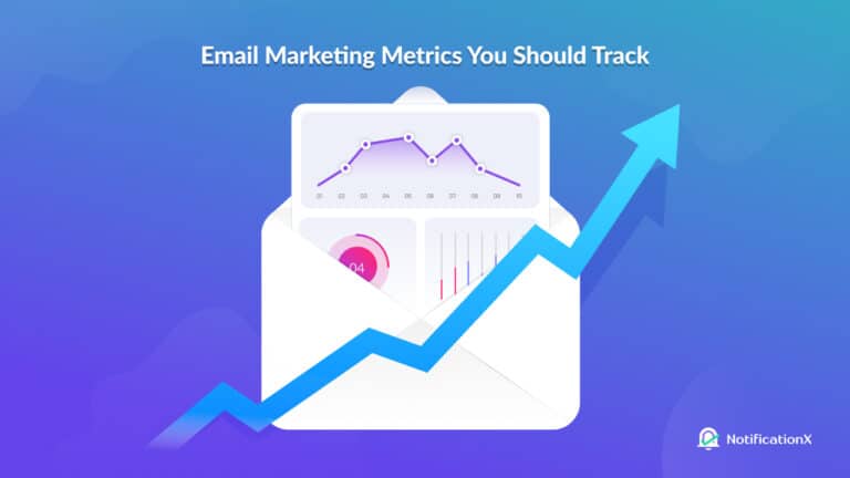 10 Email Marketing Metrics You Should Track To Improve - NotificationX