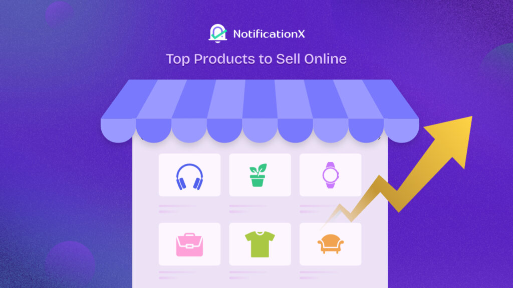 [2025] Top 30 Trending Products to Sell Online - NotificationX